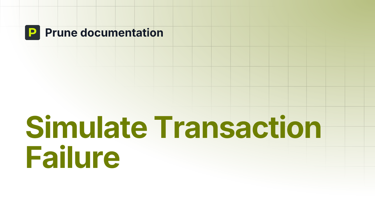 Simulate Transaction Failure | Prune documentation