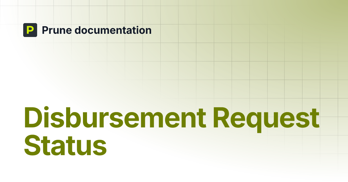Disbursement Request Status | Prune documentation
